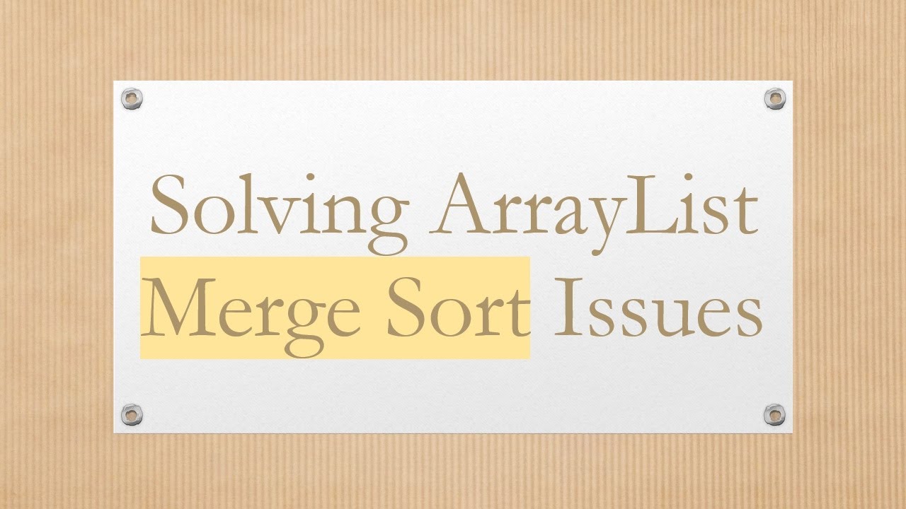 Solving ArrayList Merge Sort Issues
