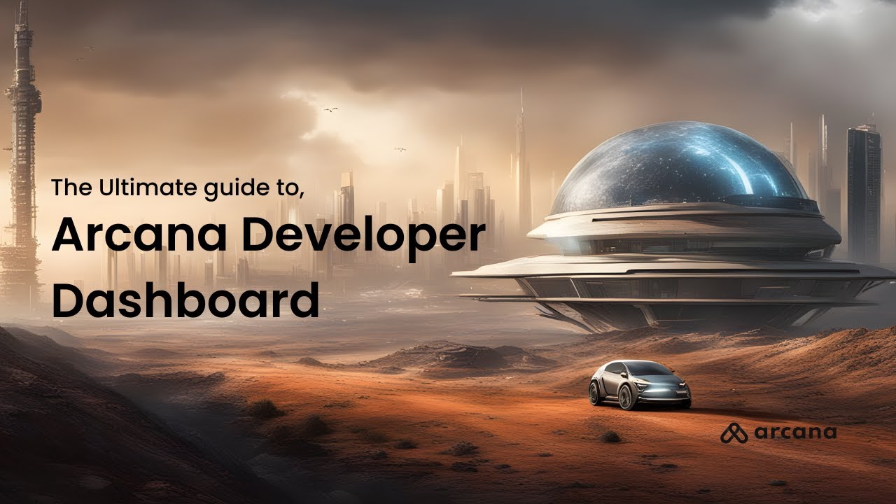 The Arcana Developer Dashboard Guide: Get Started w/ Arcana Auth in Minutes