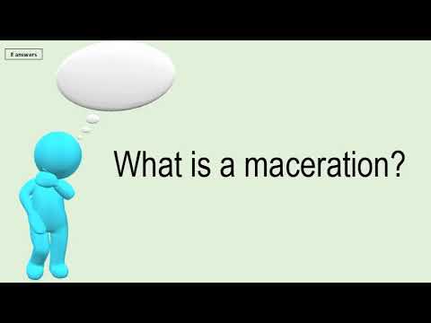 What Is A Maceration?