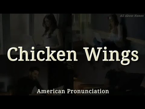 Chicken Wings: American Pronunciation, Meaning, and Usage in Sentences