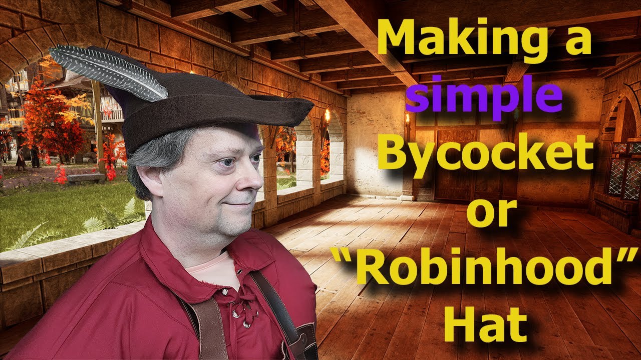 Making a Bycocket or Robinhood hat for cosplay