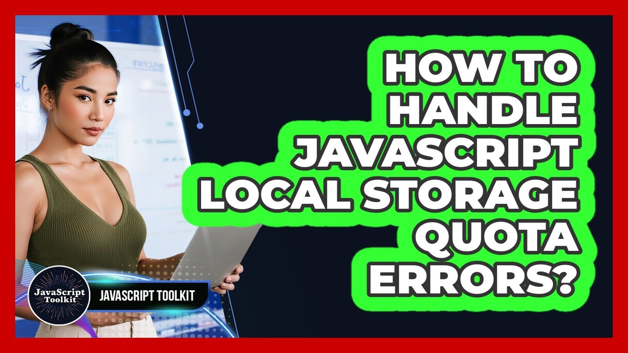 How To Handle JavaScript Local Storage Quota Errors? - JavaScript Toolkit