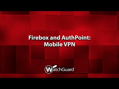 Demo: WatchGuard AuthPoint and Firebox Integration - Mobile VPN Authentication