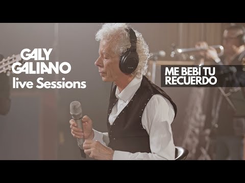 Galy Galiano - Me Bebí Tu Recuerdo - (Live Sessions)