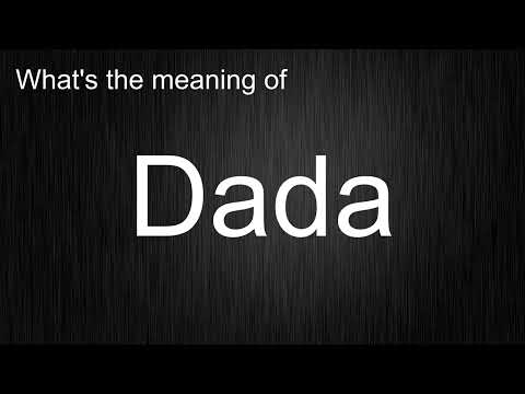 What's the meaning of "Dada", How to pronounce Dada?