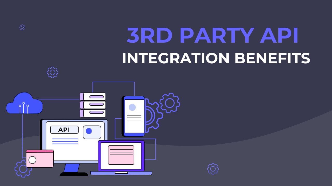 3rd Party API Integration Benefits | Why They Matter
