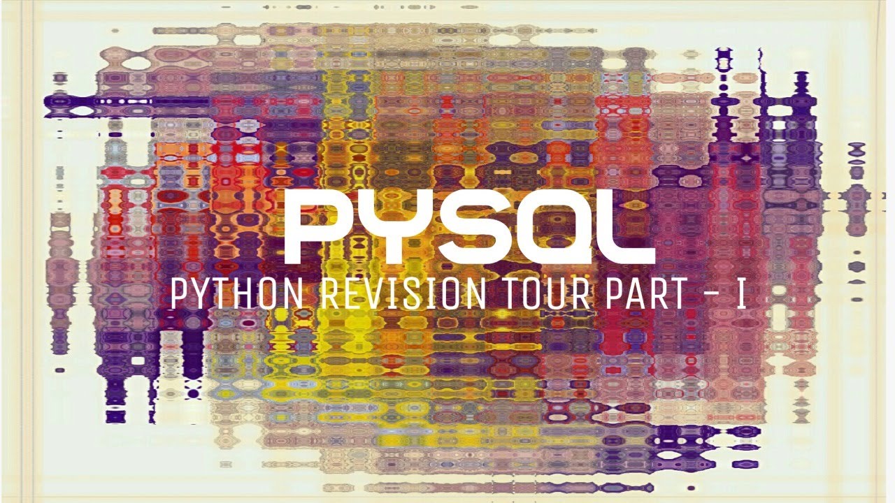 PYSQL - PYTHON REVISION TOUR - PART ONE