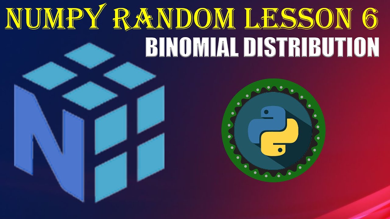 NumPy RANDOM | LESSON 6 | BINOMIAL DISTRIBUTION