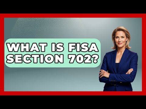 What Is FISA Section 702? - Law Enforcement Insider