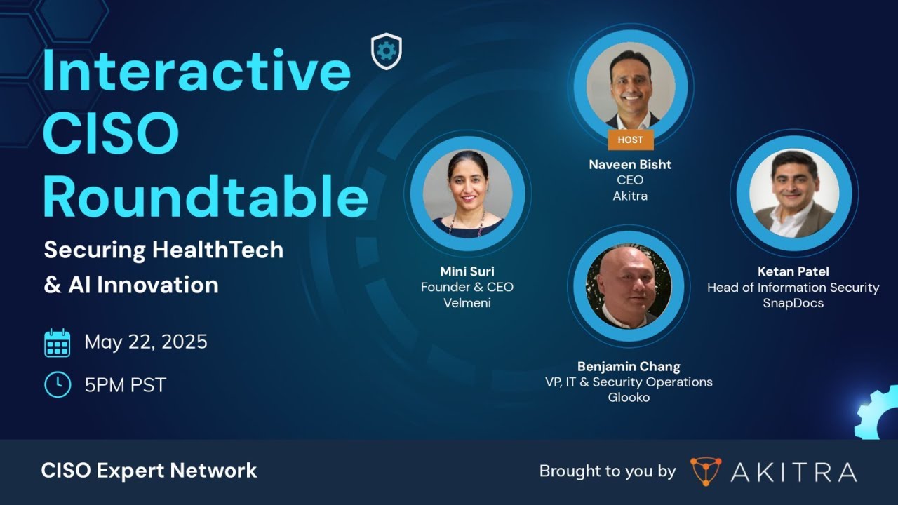 May 2025 CISO Roundtable: Securing HealthTech & AI Innovation | Akitra