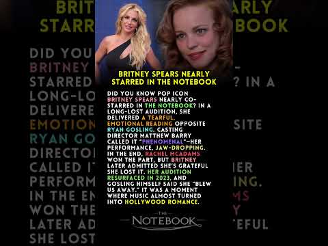 How Britney Spears Almost starred in The Notebook