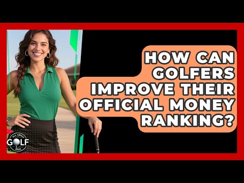 How Can Golfers Improve Their Official Money Ranking? - All About Golf Pros