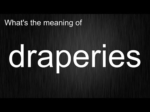 What's the meaning of "draperies", How to pronounce draperies?