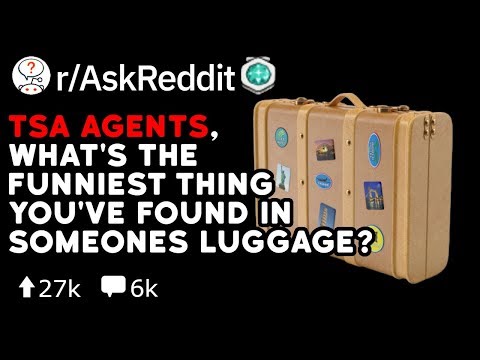 TSA Agent, What's The Funniest Thing You've Found In Someones Luggage?(Reddit Stories r/AskReddit)