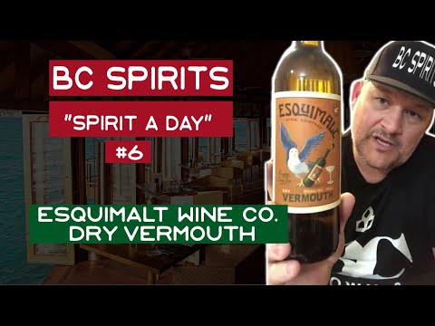 BC Spirits "Spirit a Day" #6 - Esquimalt Wine Co. Dry Vermouth