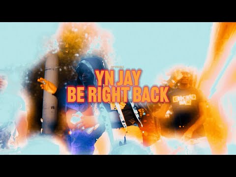 YN Jay - Be Right Back (Official Video)