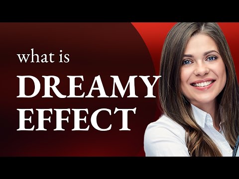 Understanding the "Dreamy Effect" in Language