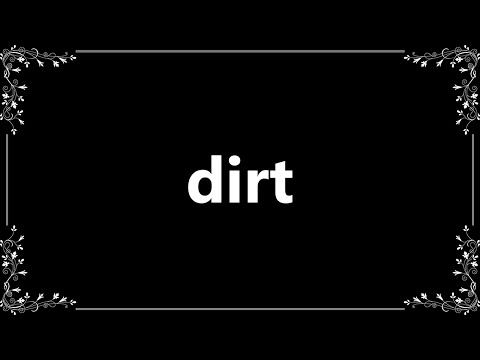 Dirt - Definition and How To Pronounce