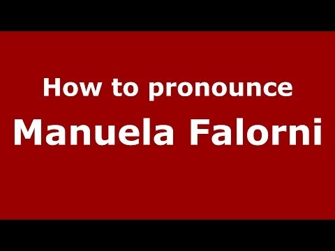 How to pronounce Manuela Falorni (Italian/Italy) - PronounceNames.com