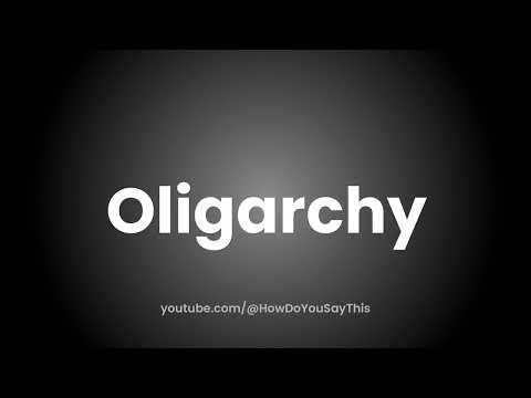 How to Pronounce Oligarchy