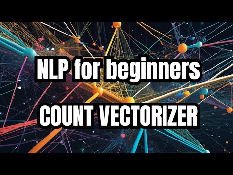What is a Count Vectorizer? Natural Language Processing basics