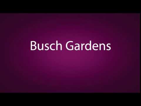 How to pronounce Busch Gardens