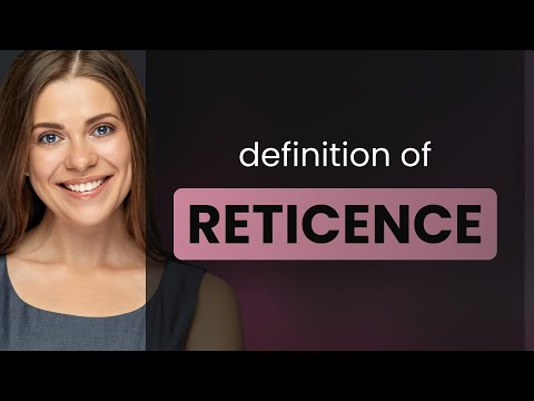 Reticence — RETICENCE definition