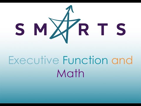 SMARTS - Executive Function and Math - SMARTS Online Webinar