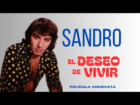 SANDRO / EL DESEO DE VIVIR / PELÍCULA COMPLETA / PLANETASUGAR FILMES