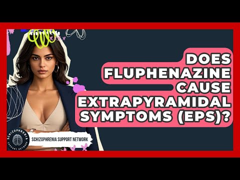 Does Fluphenazine Cause Extrapyramidal Symptoms (EPS)? - Schizophrenia Support Network
