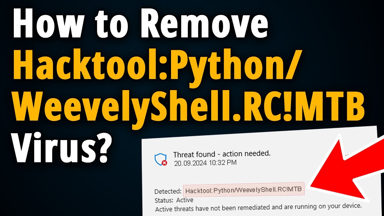 How to Remove HackTool:Python/WeevelyShell.R!MTB? [ Tutorial ]