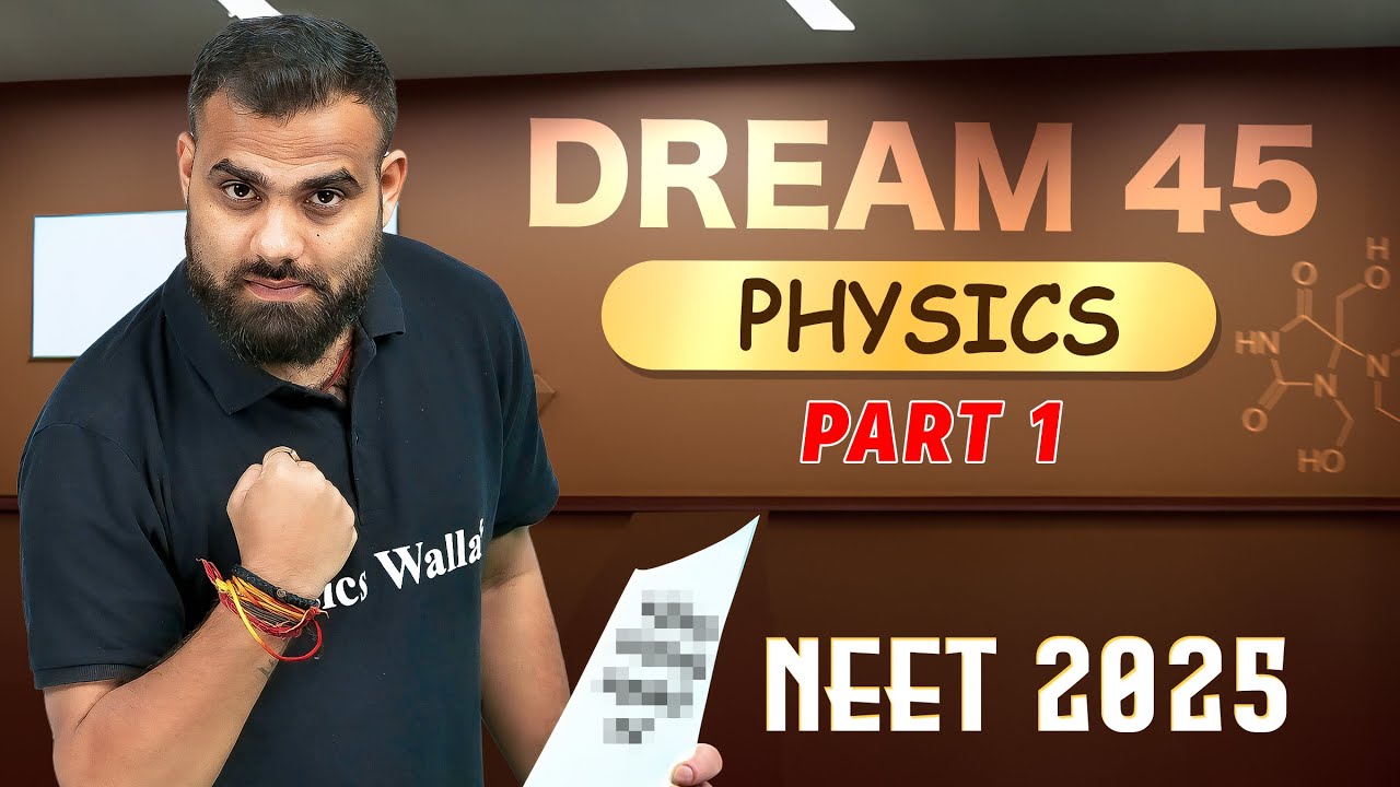 DREAM 45 - Part 1: Physics Insights for NEET 2025 | Galaxy.ai