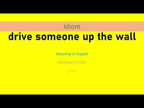 Idiom | drive someone up the wall | Meaning in English and Urdu | English Urdu vocabulary |