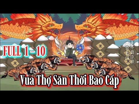 ( Full 1 - 10 ) Vua Thợ Săn Thời Bao Cấp | Hòa Vietsub