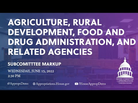 Markup of FY 2023 Agriculture, Rural Development, Food & Drug Administration Bill (EventID=114897)