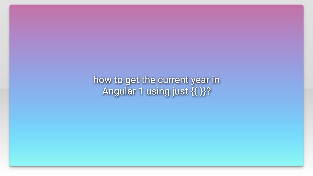 how to get the current year in Angular 1 using just {{ }}?