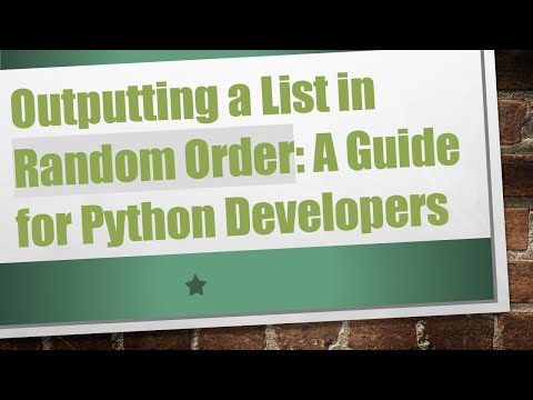 Outputting a List in Random Order: A Guide for Python Developers