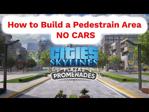 The Ultimate Pedestrian Area Tutorial in Cities Skylines