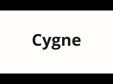 How to pronounce Cygne