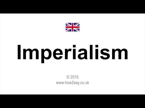 How to pronounce Imperialism in UK, British English