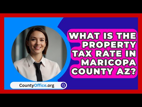 What Is The Property Tax Rate In Maricopa County AZ? - CountyOffice.org