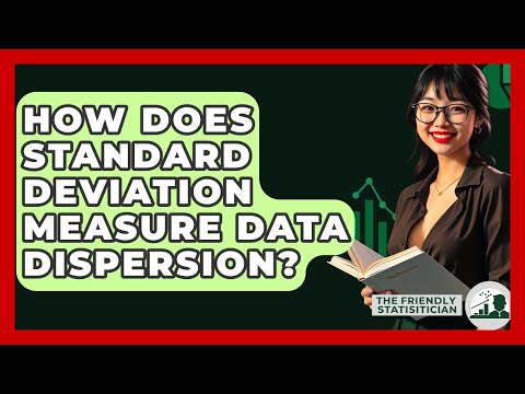 How Does Standard Deviation Measure Data Dispersion? - The Friendly Statistician