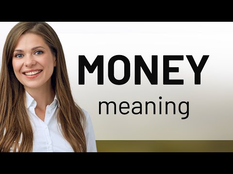 Money — meaning of MONEY