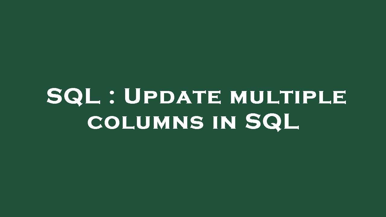 SQL : Update multiple columns in SQL