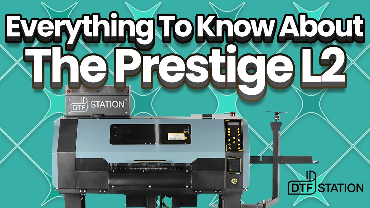 Everything Answered about the Prestige L2 | DTF Station