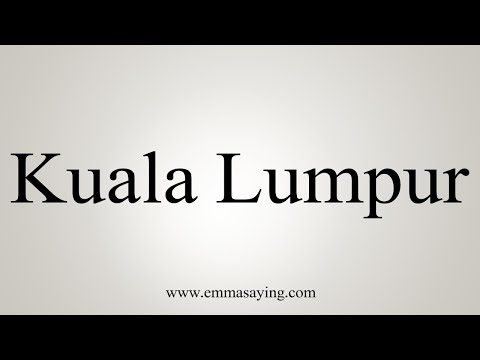 How To Say Kuala Lumpur