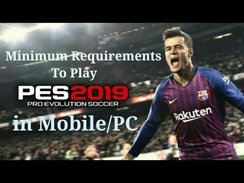 Minimum Requirements to Play PES 2019 in Mobile or PC