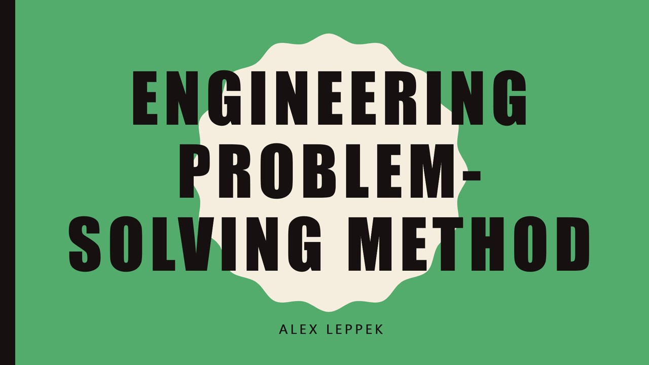 The Engineering Problem-Solving Method