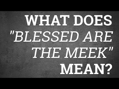 What Does "Blessed Are the Meek" Mean?