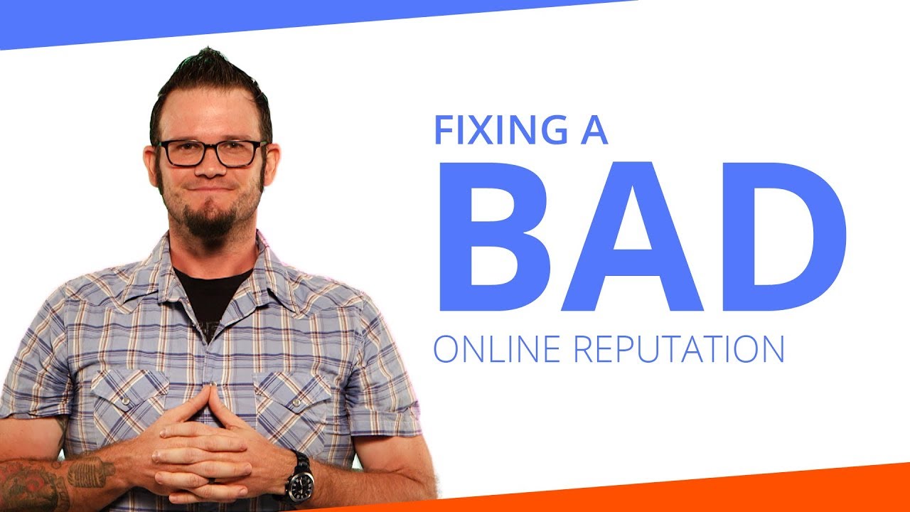 Fixing a Bad Online Reputation